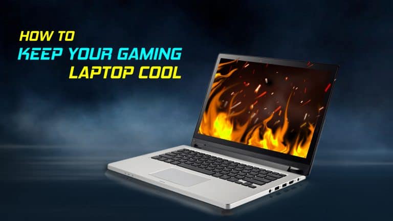 9 Tricks to Keep Your Gaming Laptop Cool While Playing